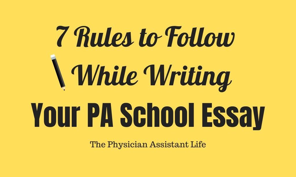 7 Rules You Must Follow While Writing Your PA School Essay | The ... 7 Rules You Must Follow While Writing Your PA School Essay | The ...