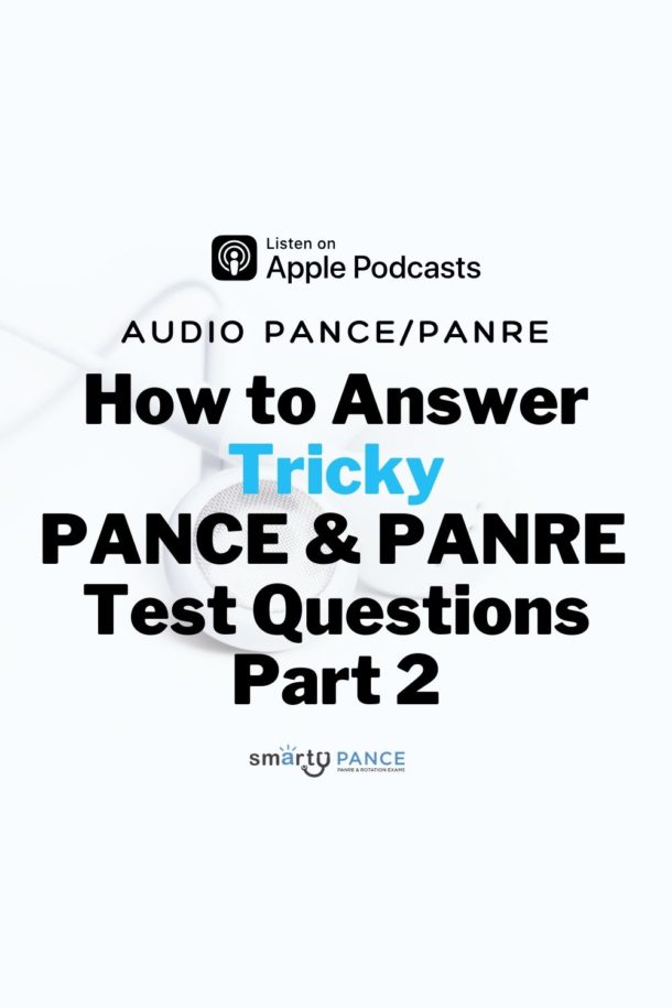 How to Answer Tricky PANCE and PANRE Test Questions Part 2: Podcast ...